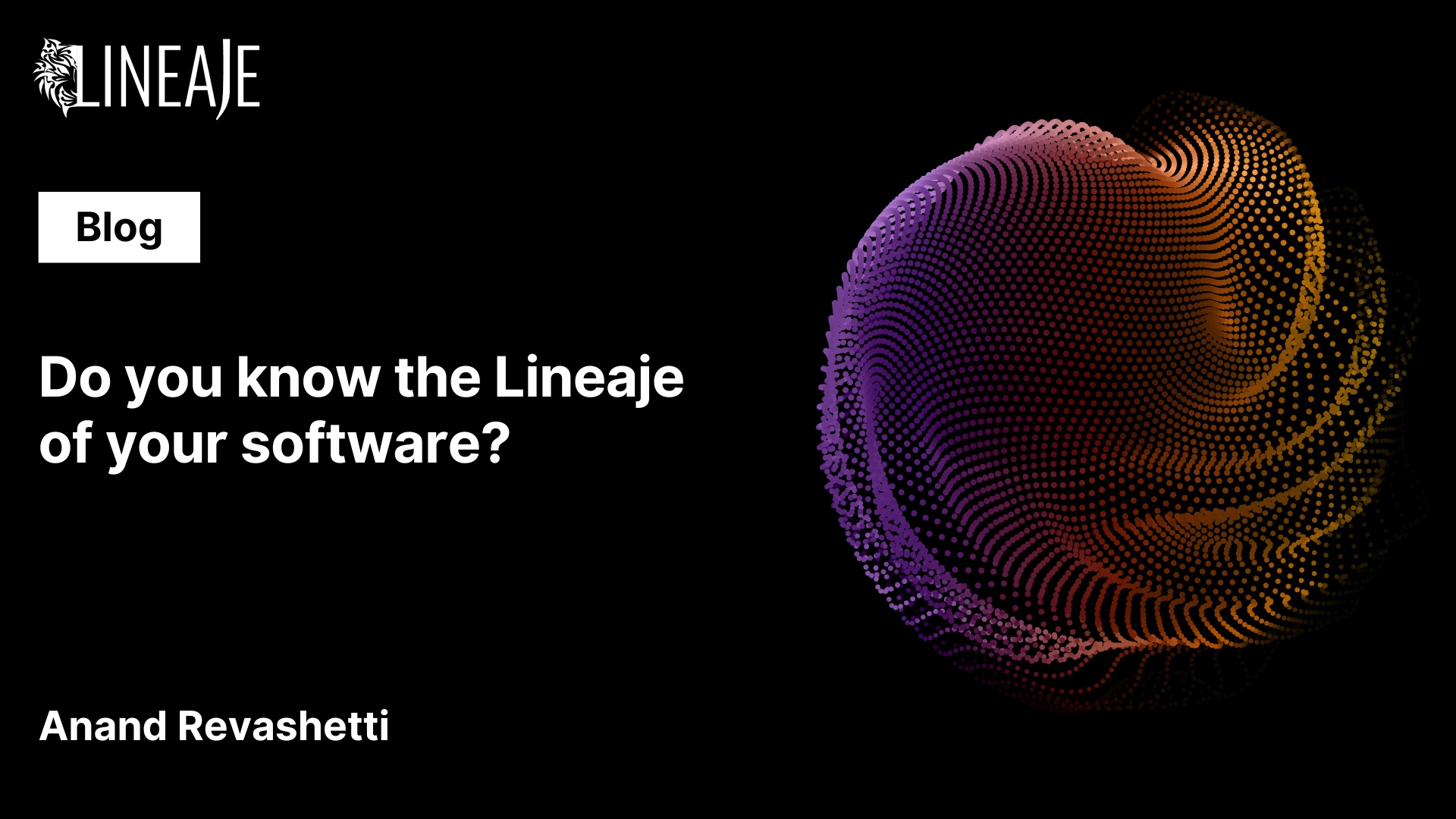 Do you know the Lineaje of your software?